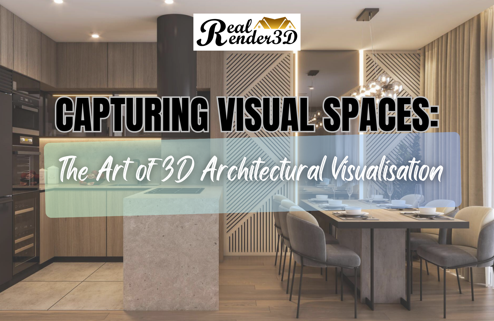 Capturing Visual Spaces: The Art of 3D Architectural Visualisation ...